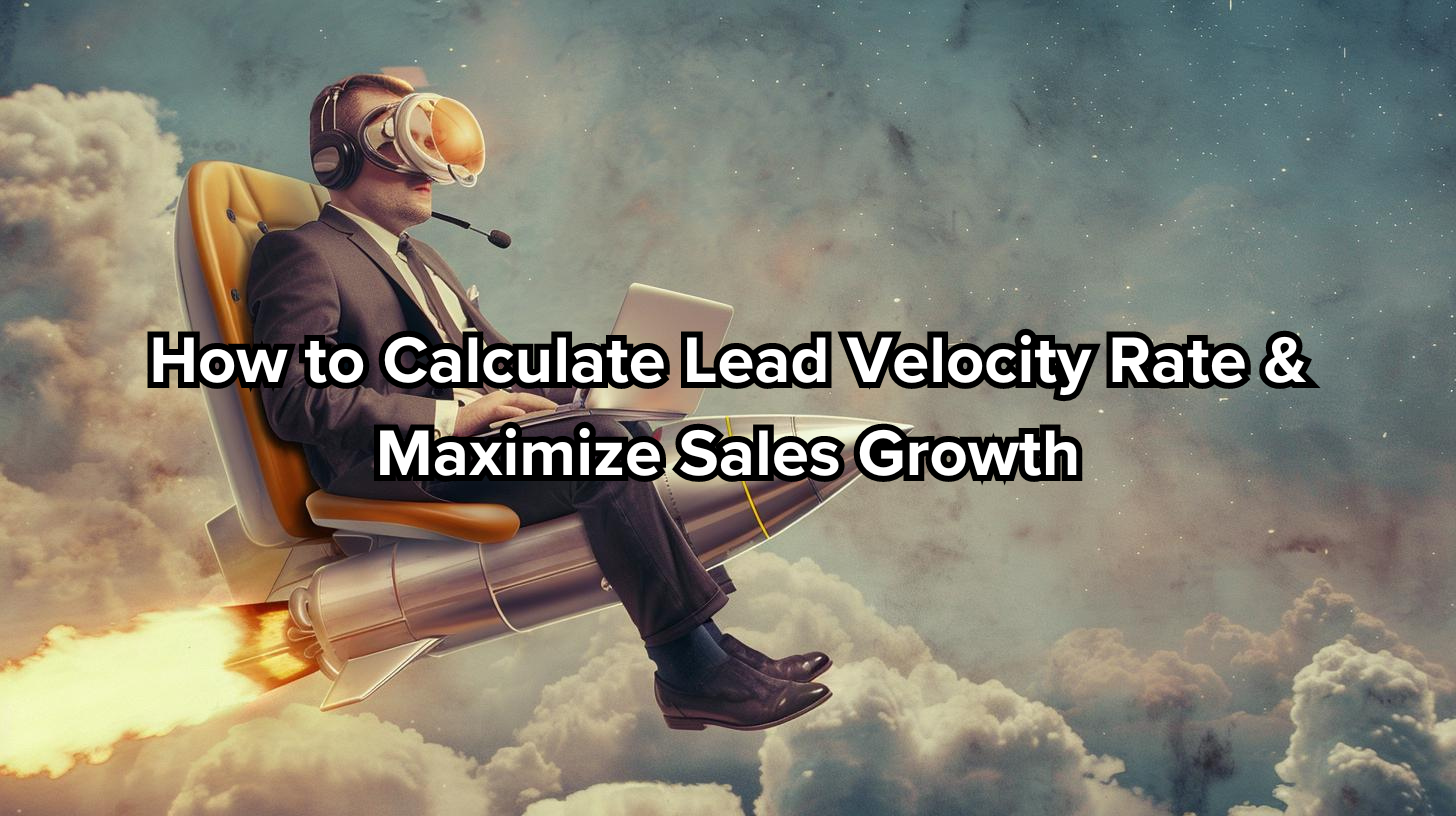 How to Calculate Lead Velocity Rate & Maximize Sales Growth